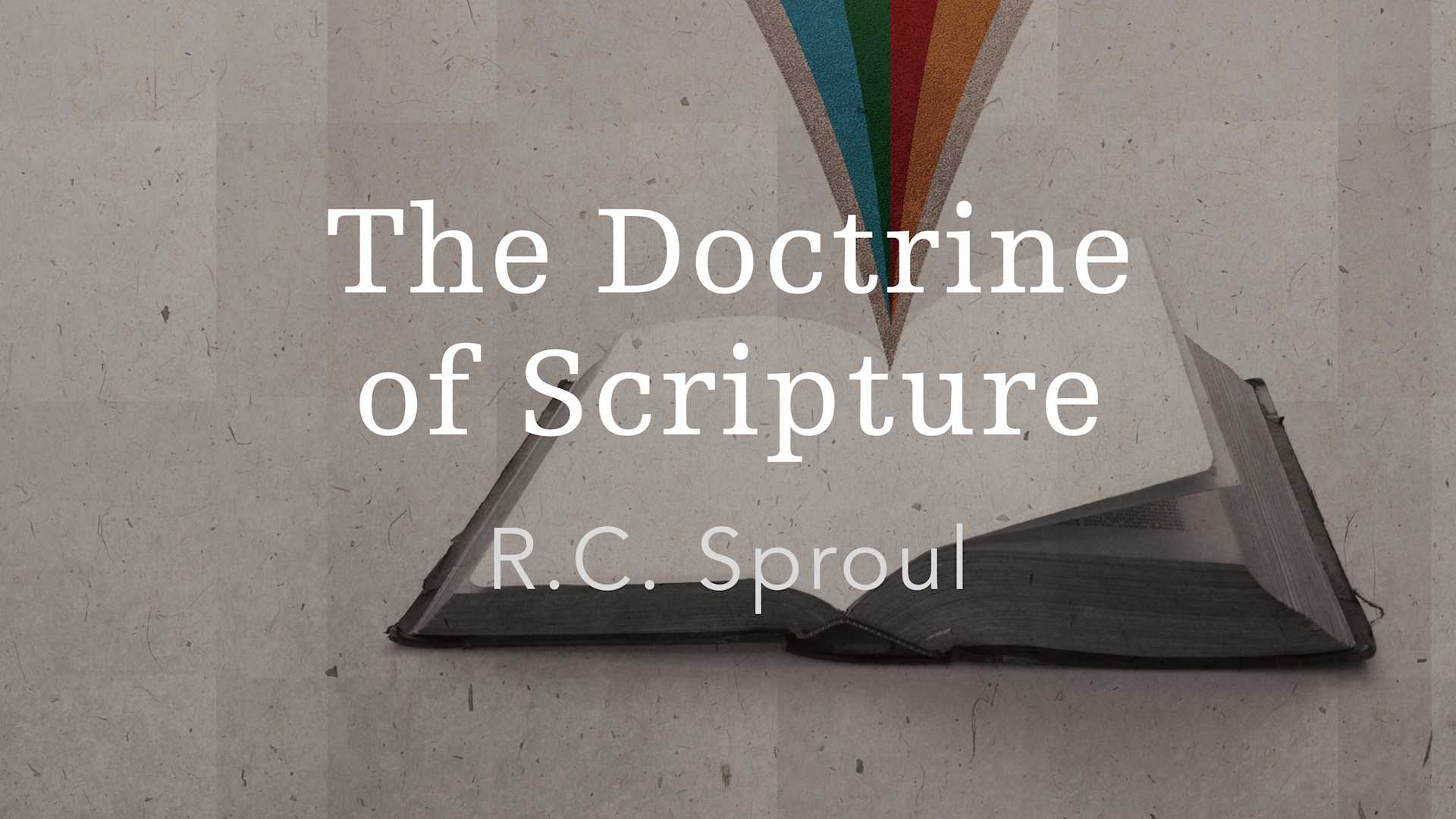 The Doctrine of Scripture by R.C. Sproul | Ligonier Ministries
