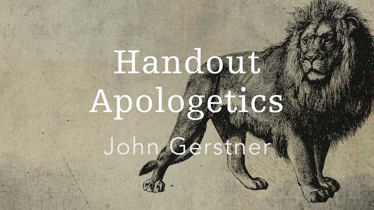 Handout Apologetics by John Gerstner | Ligonier Ministries