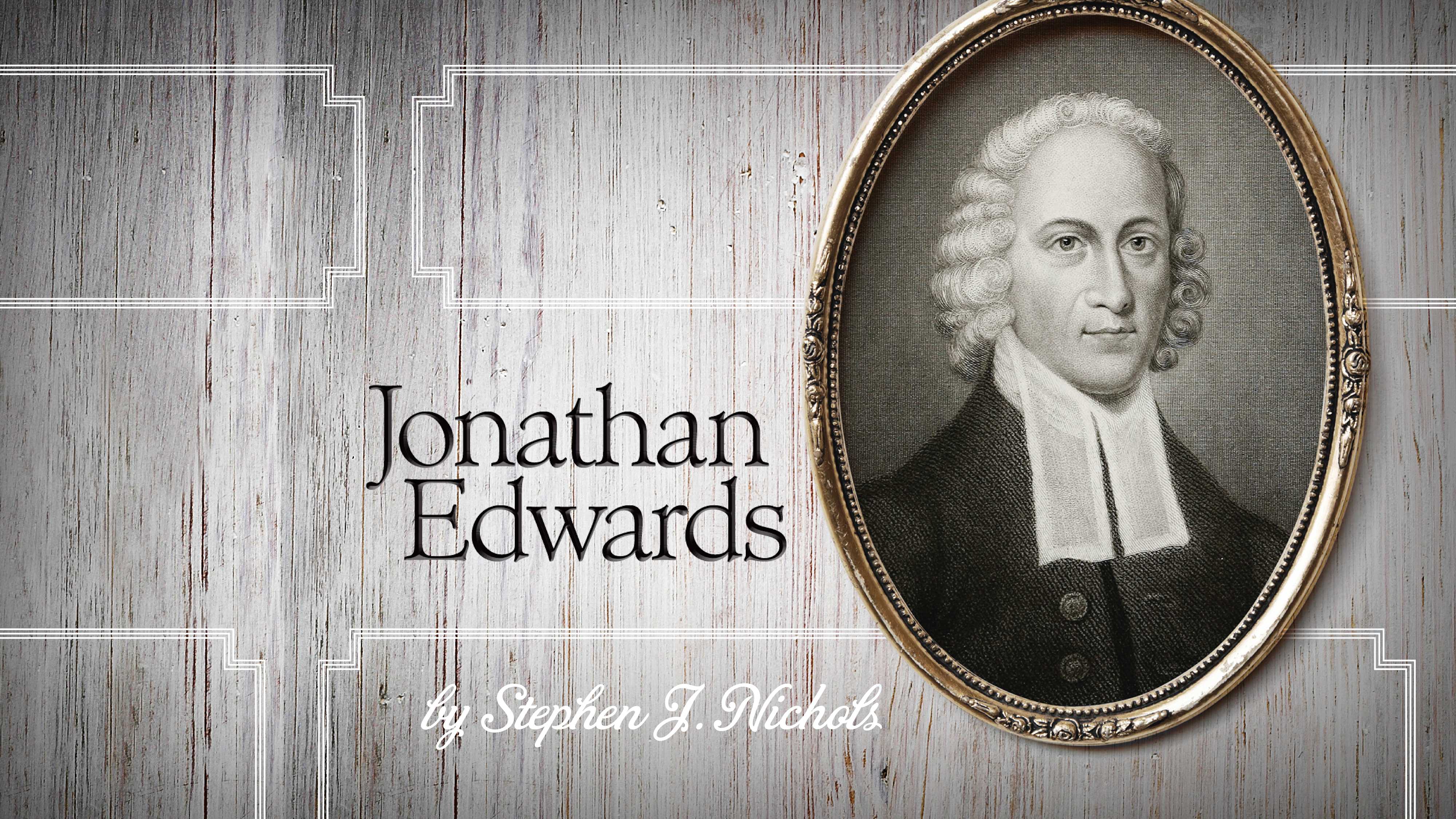 Jonathan Edwards by Stephen Nichols | Ligonier Ministries