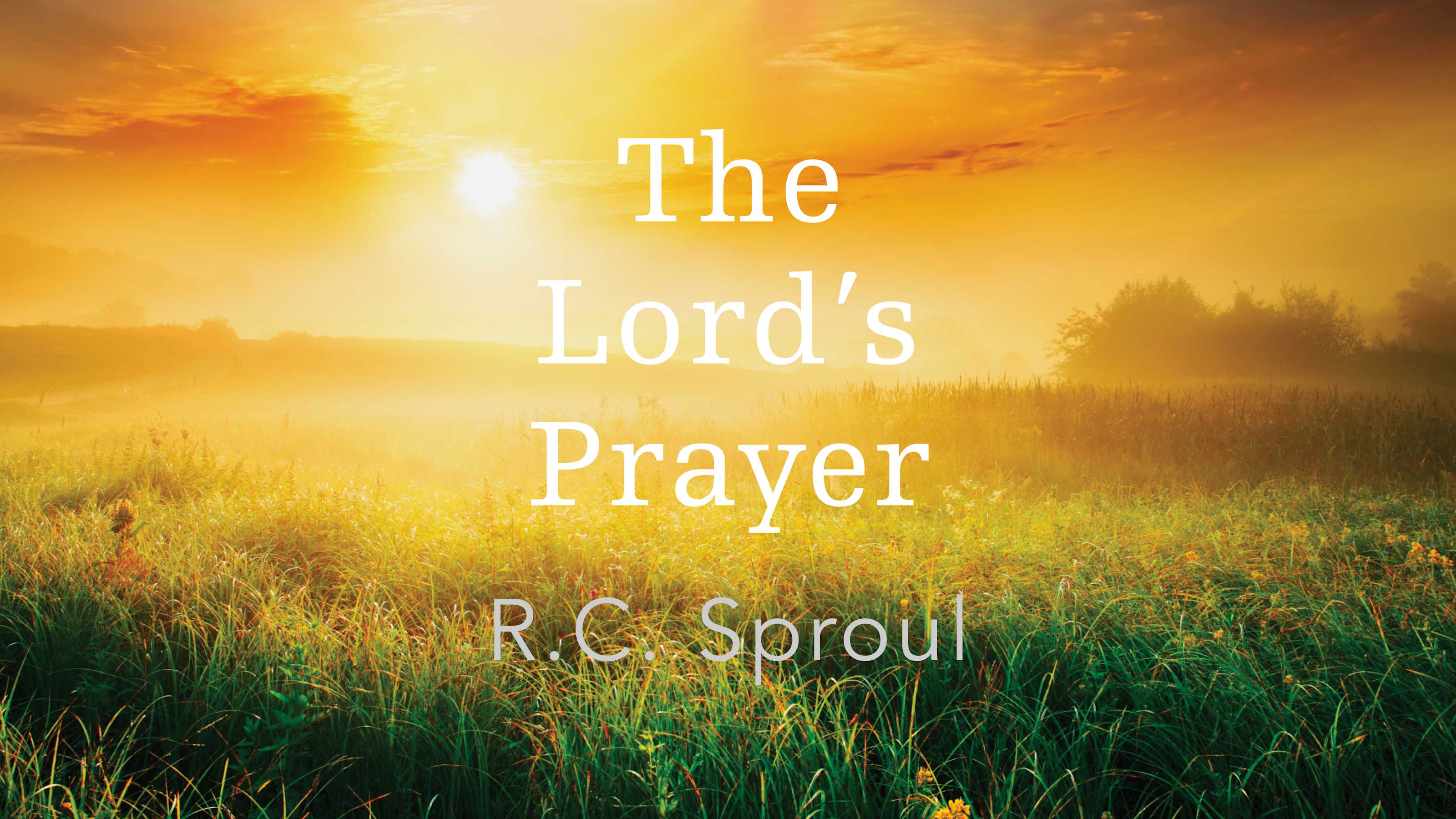 The Lord's Prayer by R.C. Sproul | Ligonier Ministries