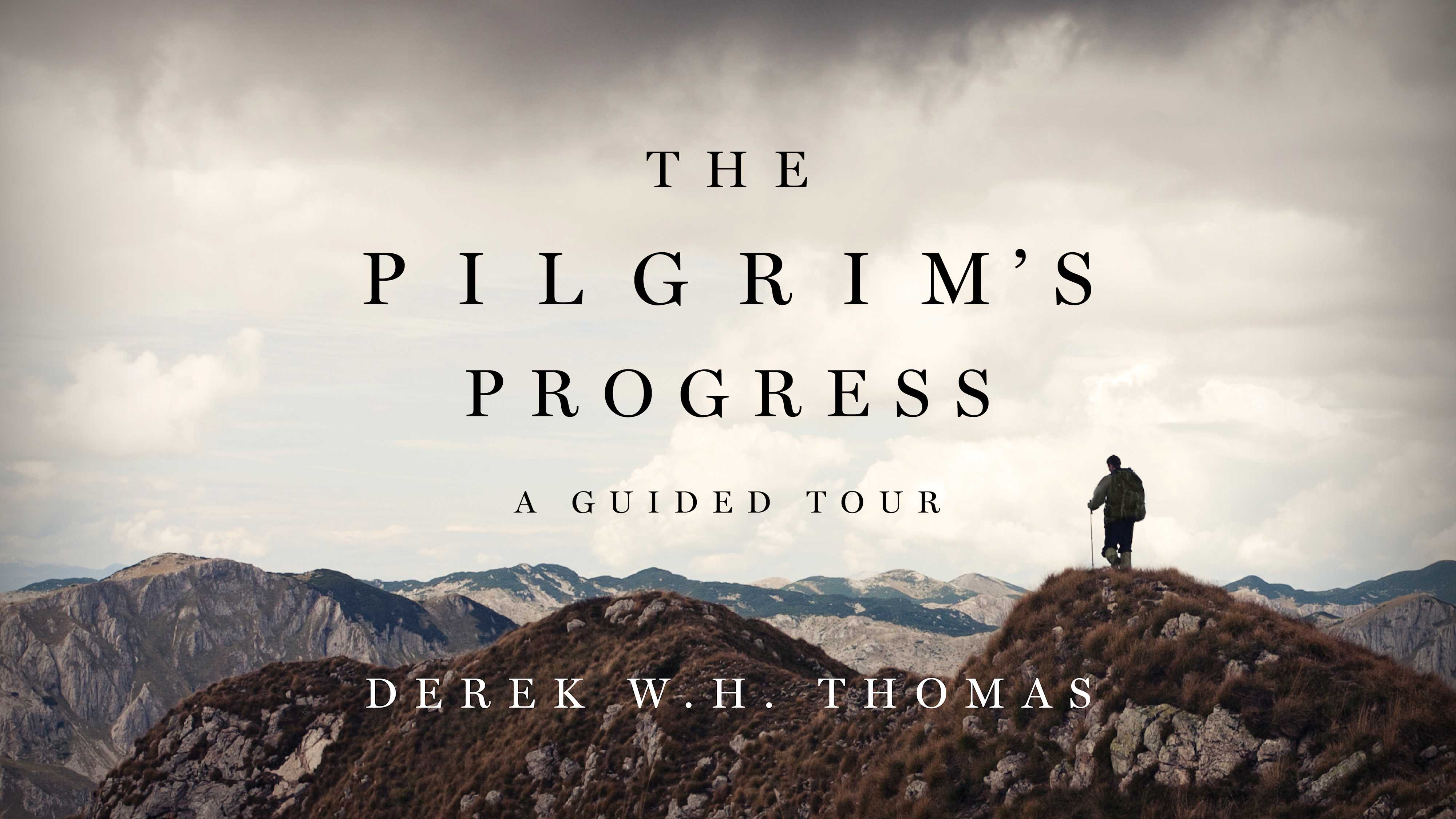 The Pilgrim’s Progress: A Guided Tour by Derek Thomas | Ligonier Ministries