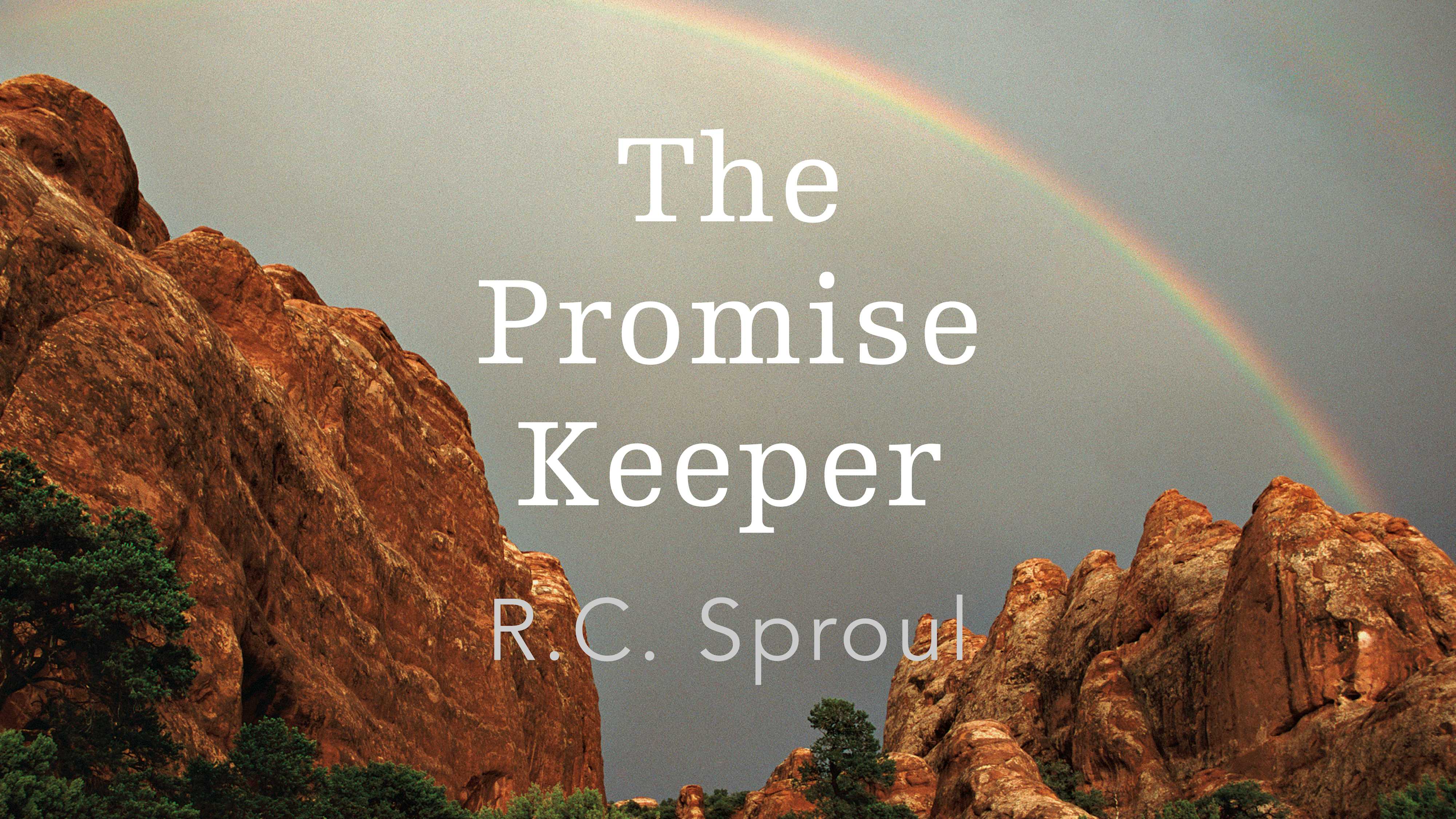 The Promise Keeper: God of the Covenants by R.C. Sproul | Ligonier ...