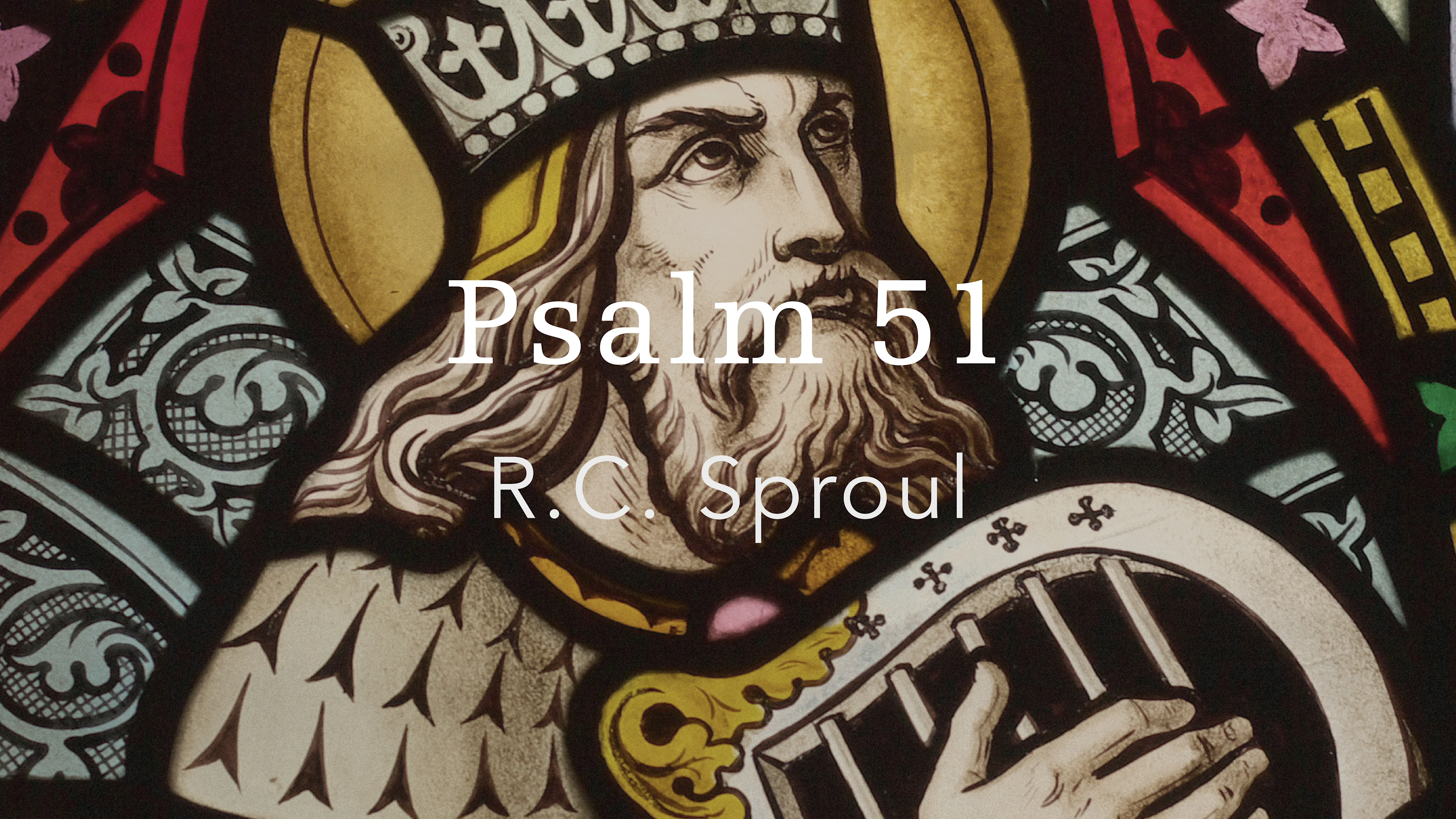 A Psalm of Repentance by R.C. Sproul from Psalm 51
