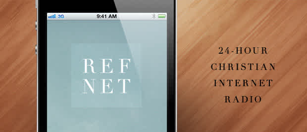 Announcing RefNet: 24-hour Christian Internet Radio