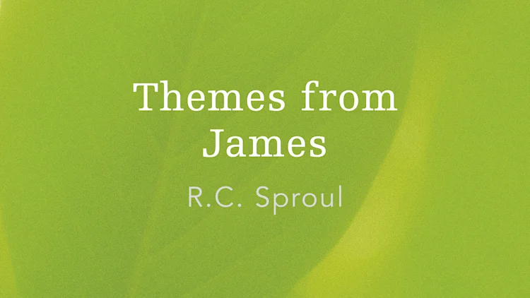 Introduction to James by R.C. Sproul from Themes from James