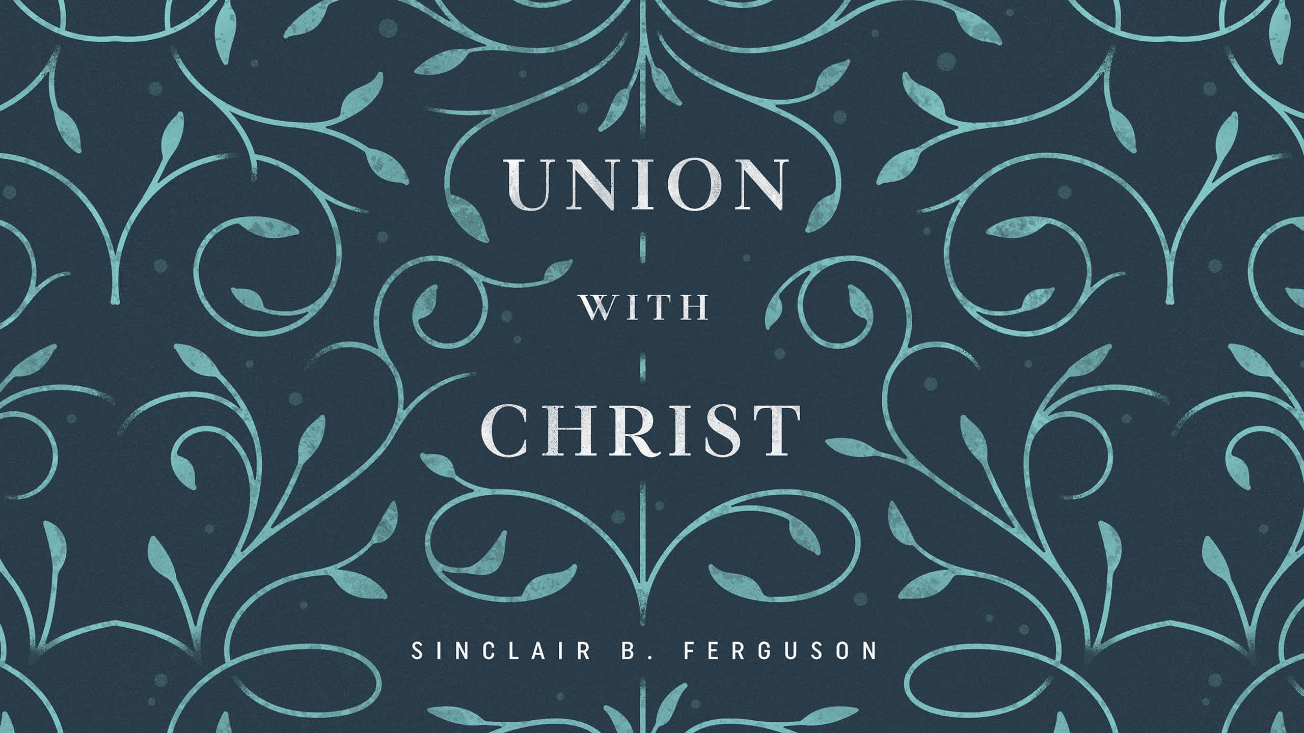 In Christ by Sinclair Ferguson from Union with Christ