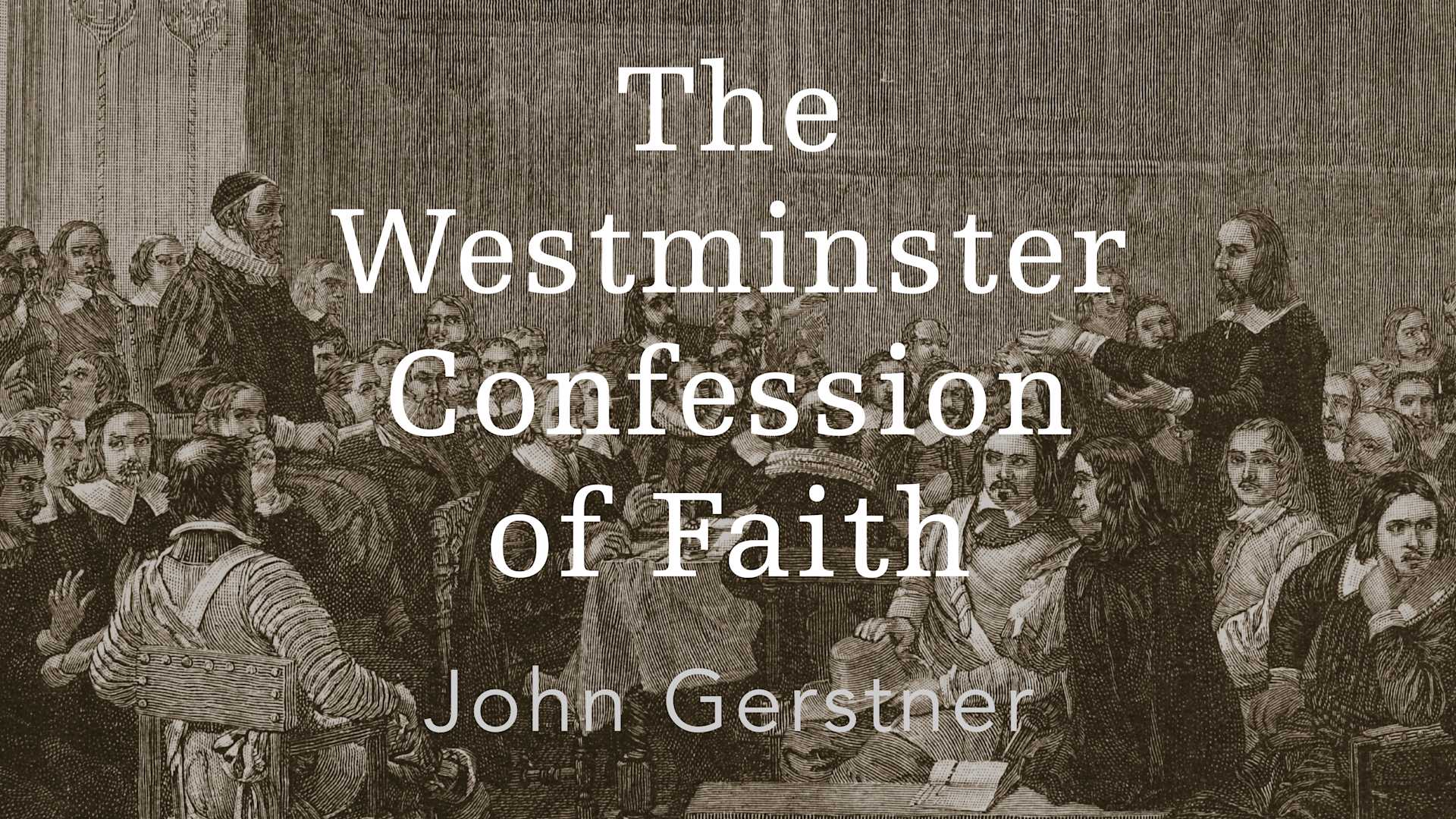 The Westminster Confession of Faith by John Gerstner | Ligonier Ministries