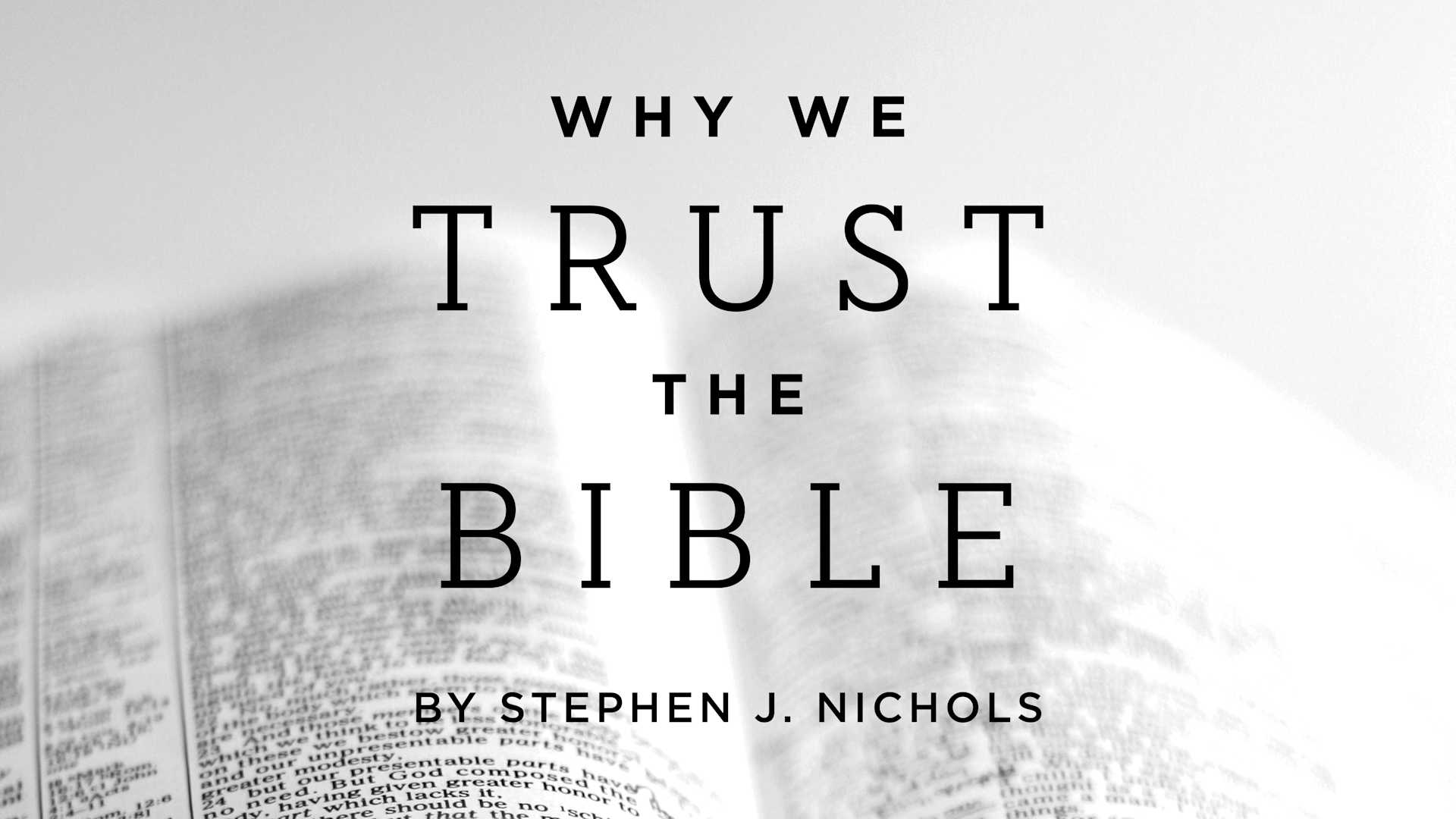 Why We Trust the Bible by Stephen Nichols | Ligonier Ministries