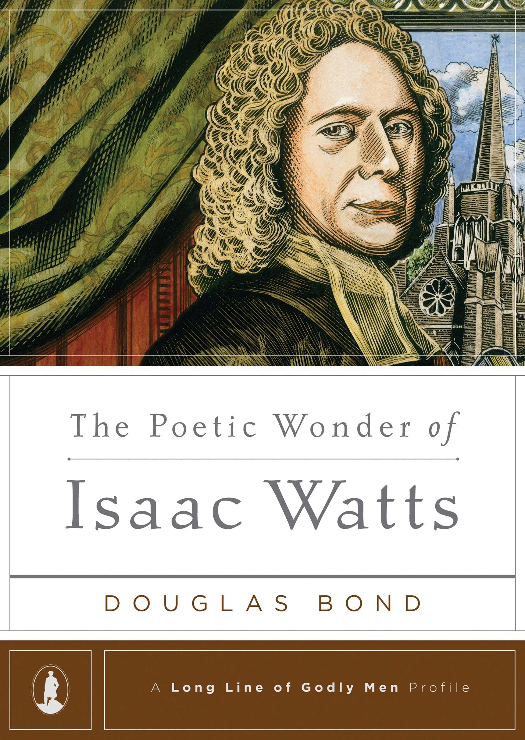 Isaac Watts: Hymns for All Time by Douglas Bond
