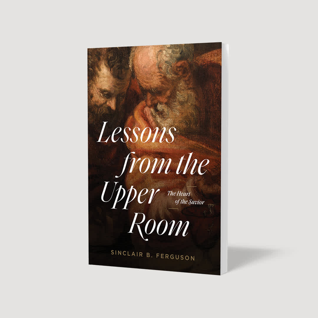 New Book from Sinclair Ferguson: Lessons from the Upper Room