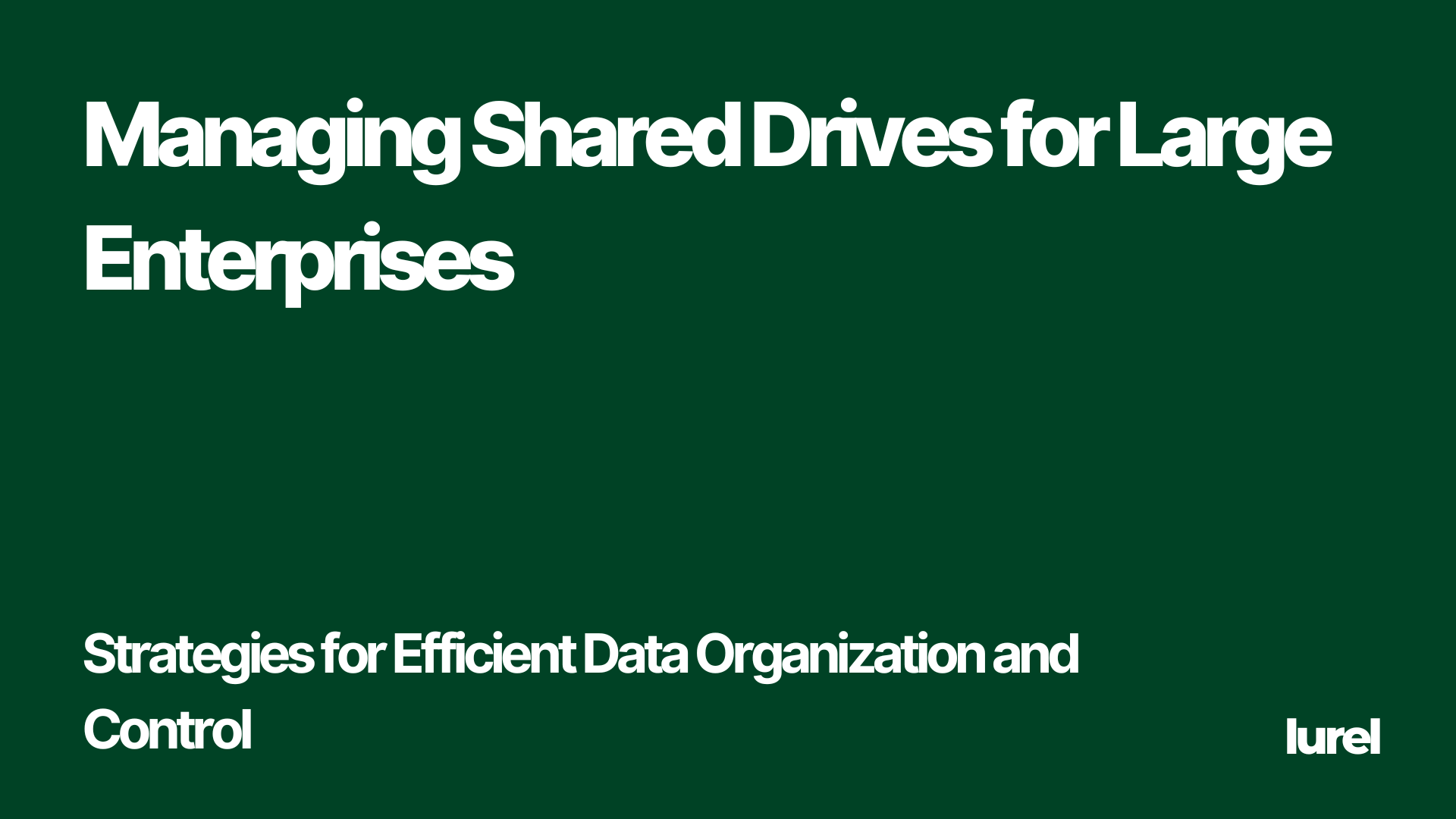 Effective Strategies for Managing Shared Drives in Enterprises