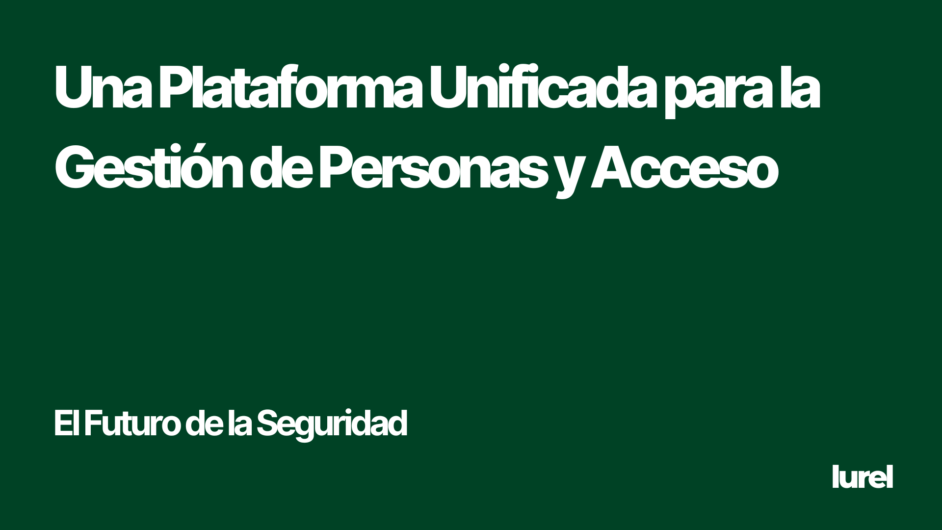 El Futuro de la Seguridad: Una Plataforma Unificada para Accesos El Futuro de la Seguridad: Una Plataforma Unificada para Accesos