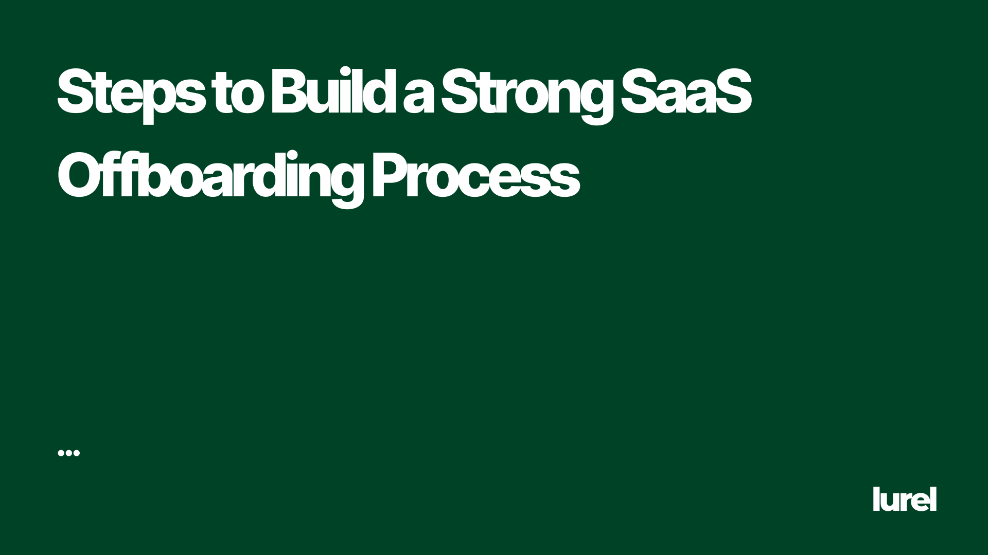 How to Build a Secure and Efficient SaaS Offboarding Process