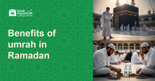 Benefits of Umrah in Ramadan | BookMyUmrahTrip