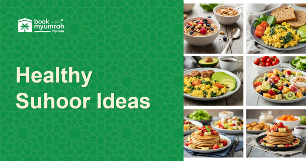 Healthy Suhoor Ideas That Keep You Energized All Day | BookMyUmrahTrip