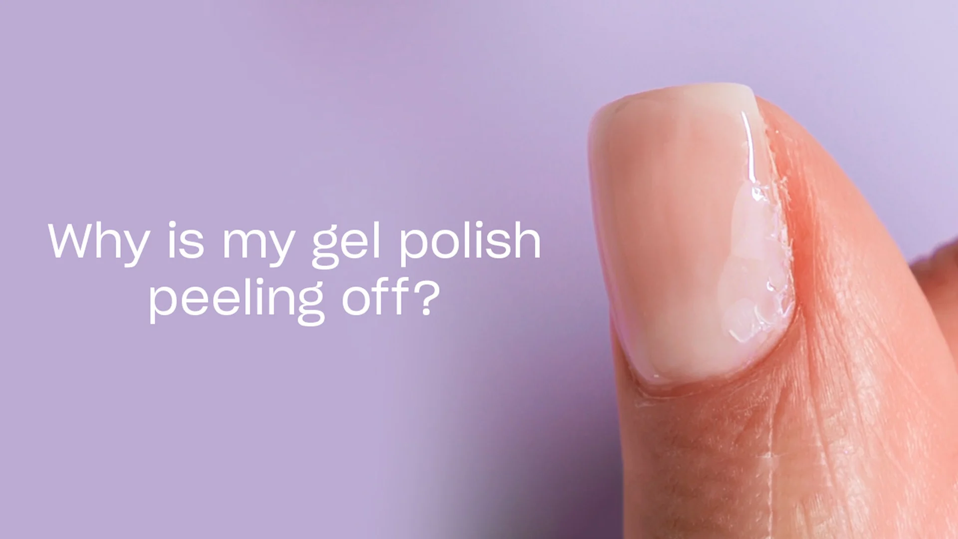Why is My Gel Polish Peeling Off?