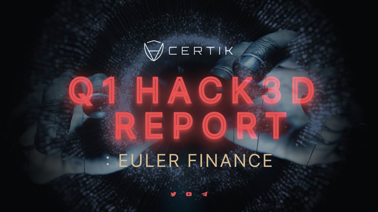 Euler Finance Incident | Q1 Hack3d Report | CertiK Analysis Report - CertiK