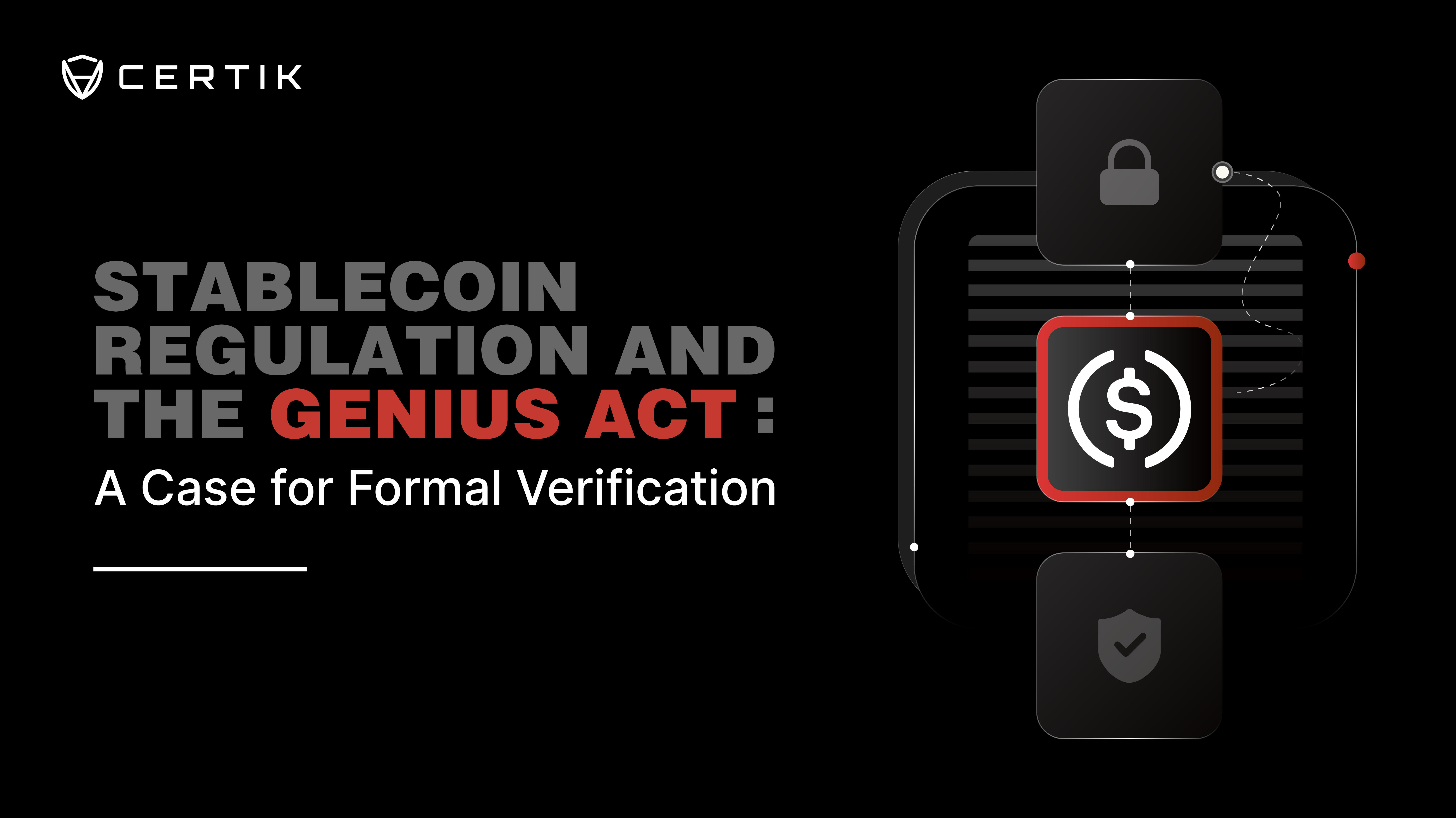 Stablecoin Regulation and the GENIUS Act: A Case for Formal Verification - CertiK