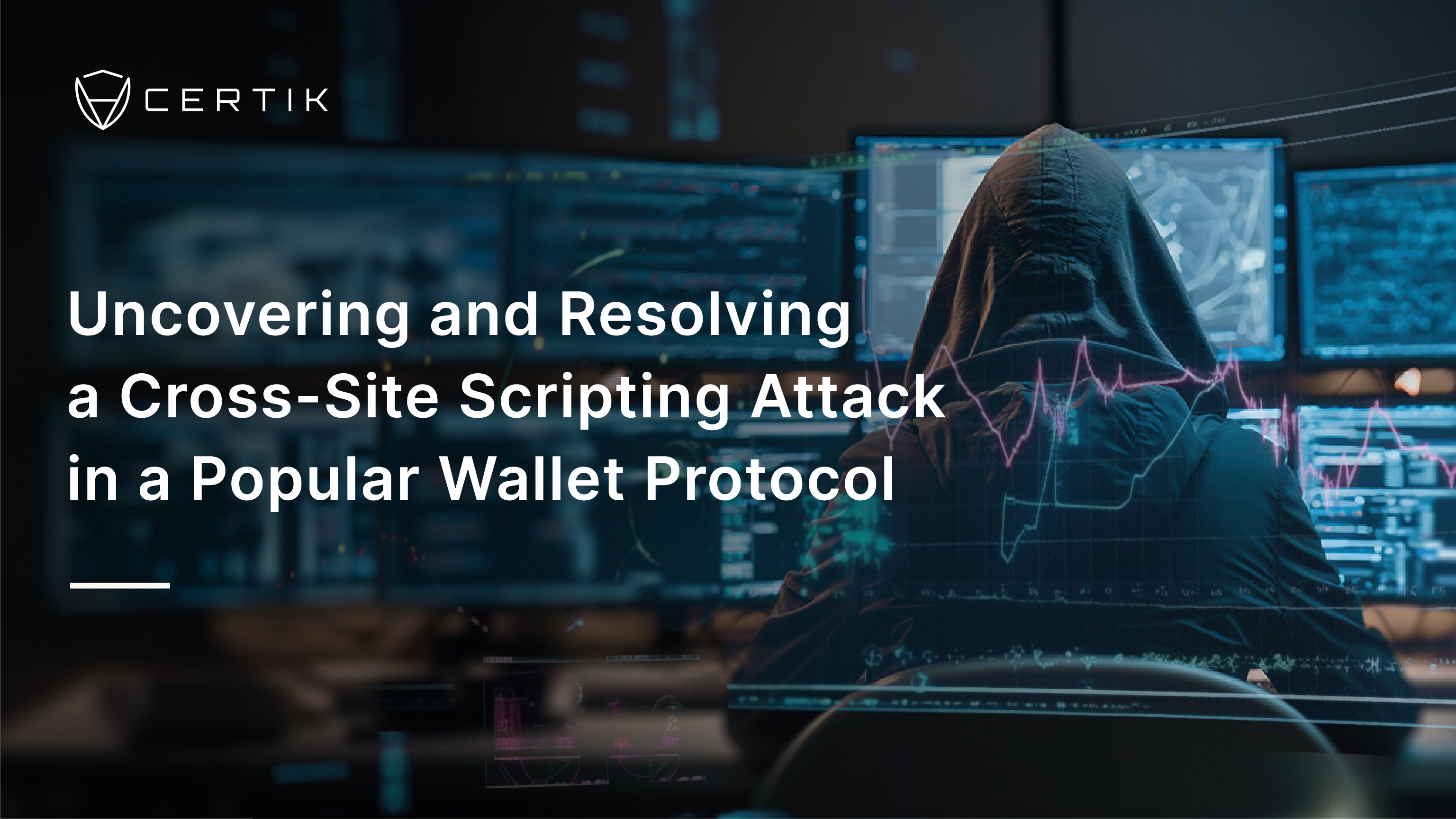 CertiK - Uncovering and Resolving a Cross-Site Scripting Attack in a ...