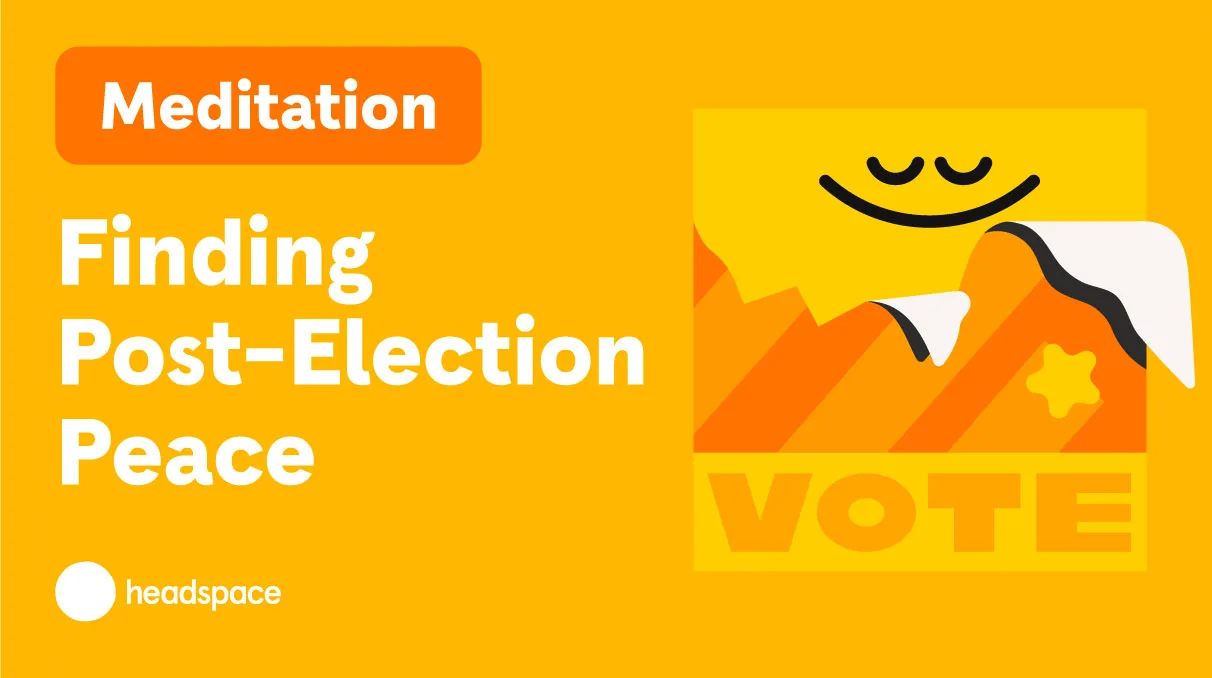 Politics Without Panic - Election Season Survival Guide - Headspace