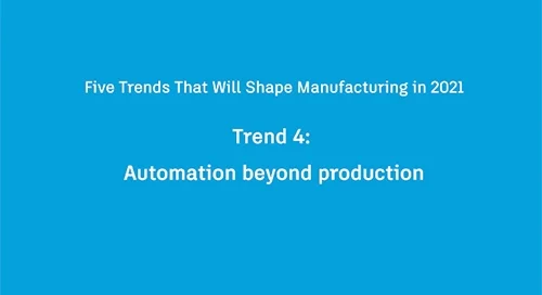 What will manufacturing look like in 2021? The 5 top trends to watch