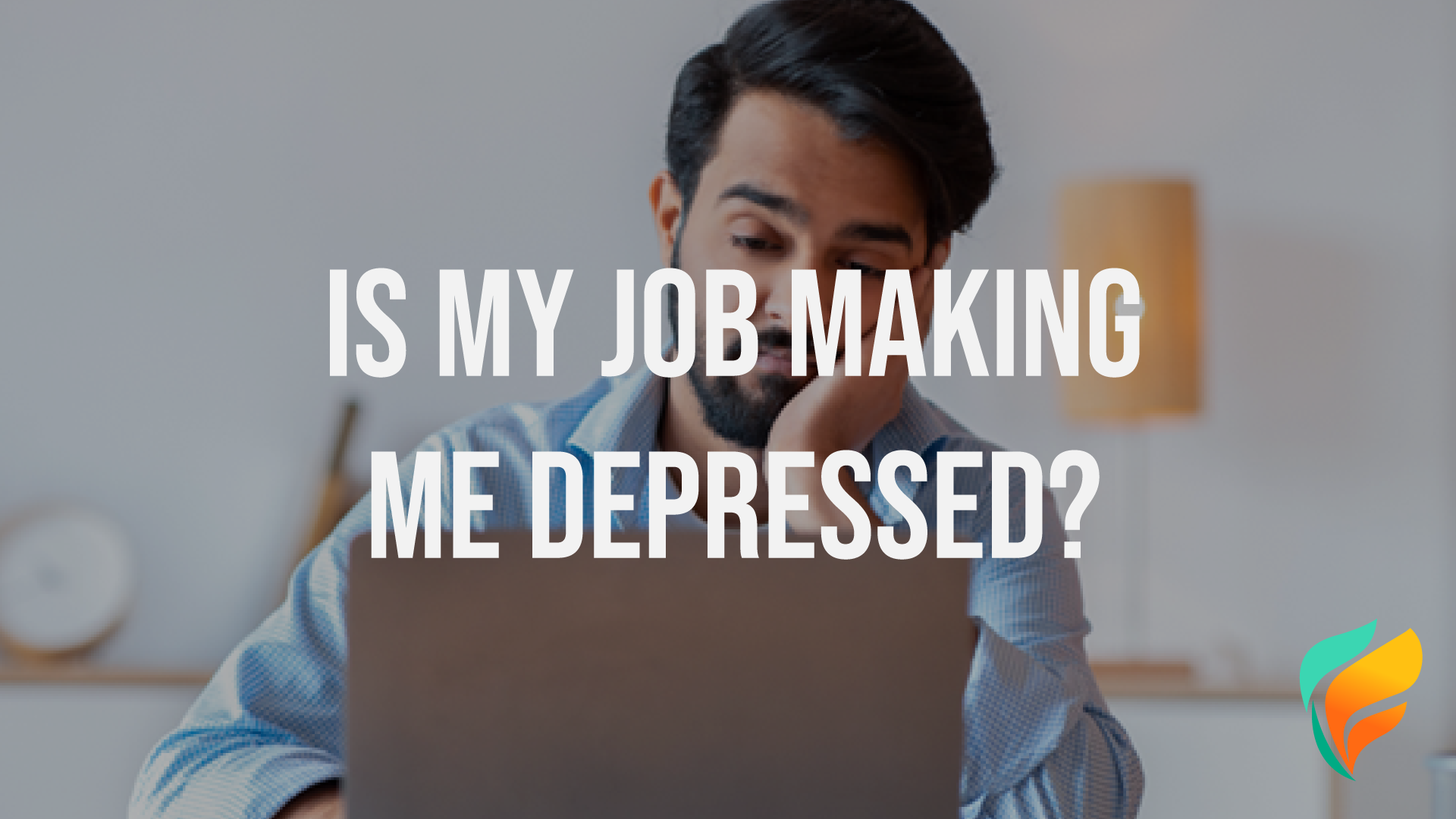 My Job Is Making Me Depressed