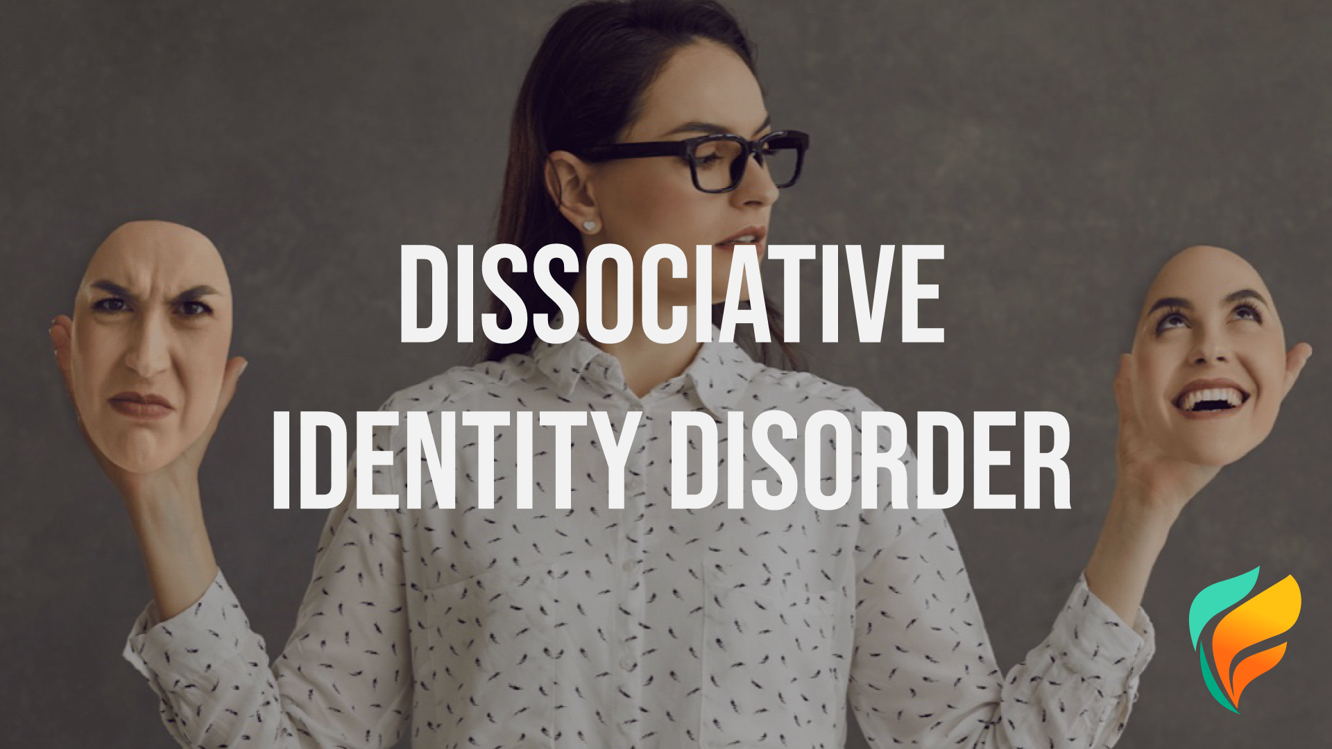 Dissociative Identity Disorder: The Facts & More