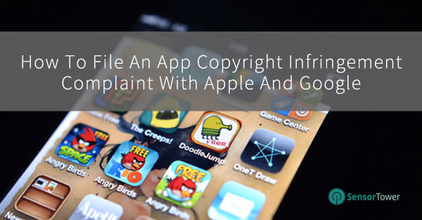 How To File An App Copyright Infringement Complaint With Apple And Google
