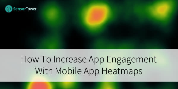 How To Increase App Engagement With Mobile App Heatmaps