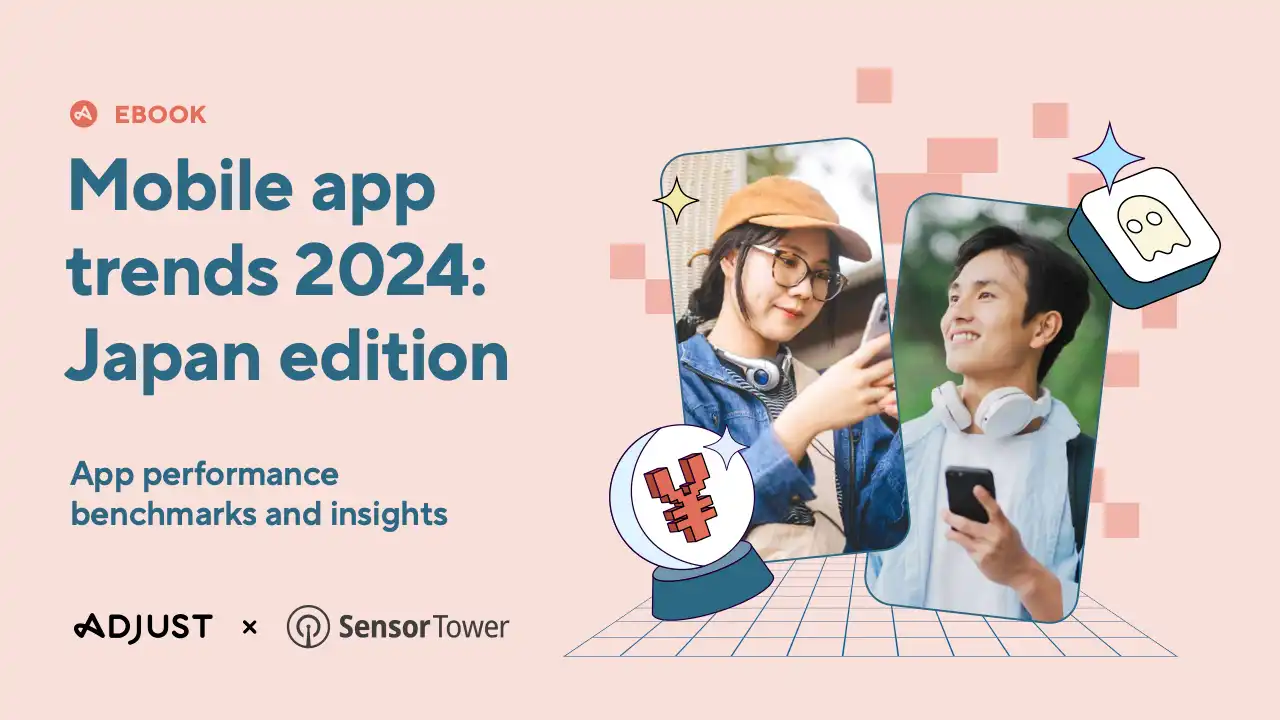 Japan App Trends 2024 Report by Adjust and Sensor Tower