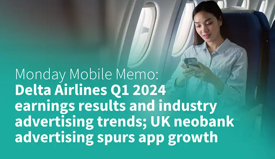 MMM: Delta Airlines Q1 2024 Earnings Results and Industry Advertising Trends; UK Neobank ...