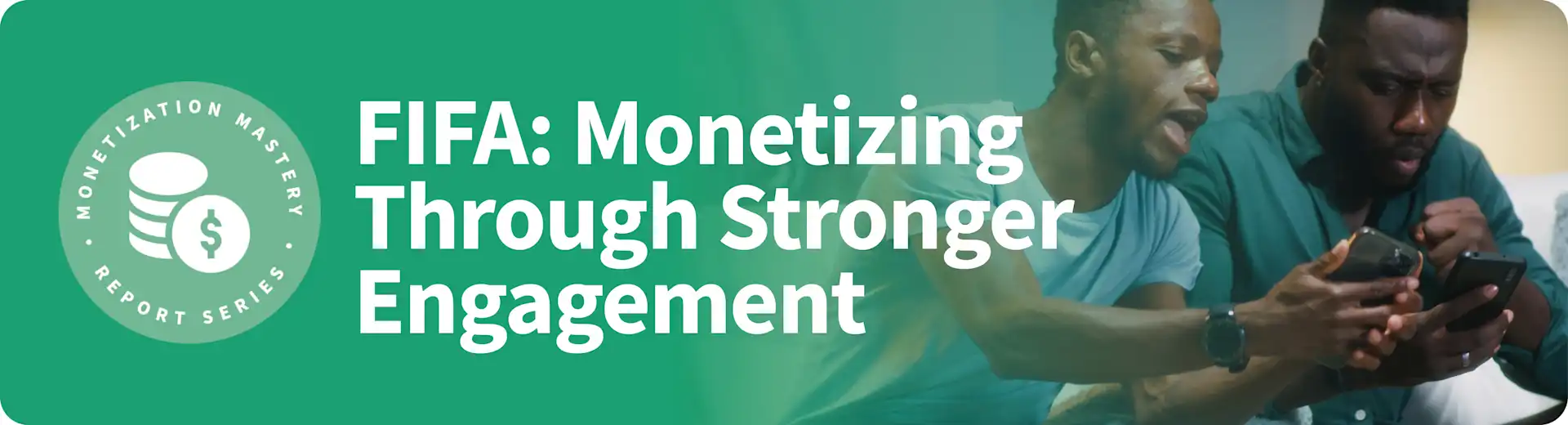 Free Report: How FIFA is Monetizing Through Stronger Engagement