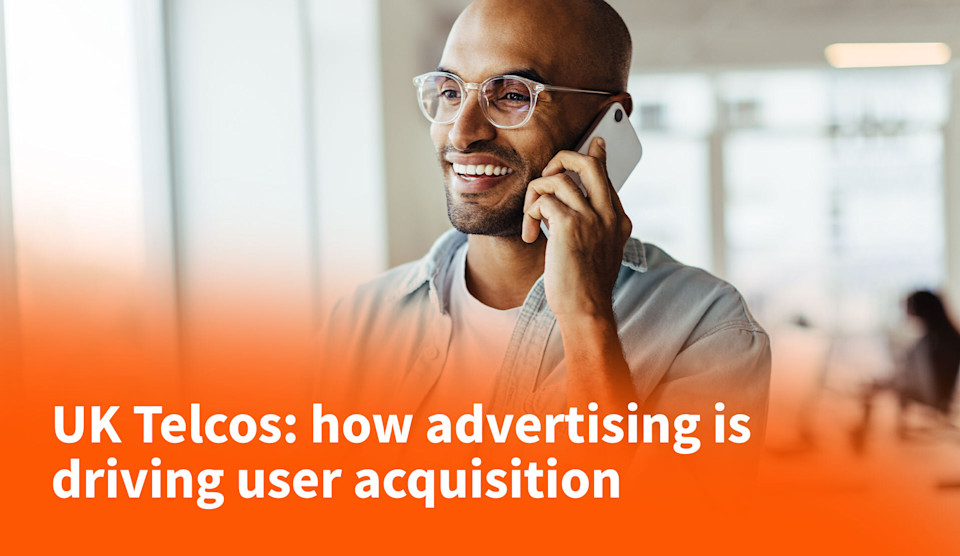 UK Telcos: How Advertising is Driving User Acquisition