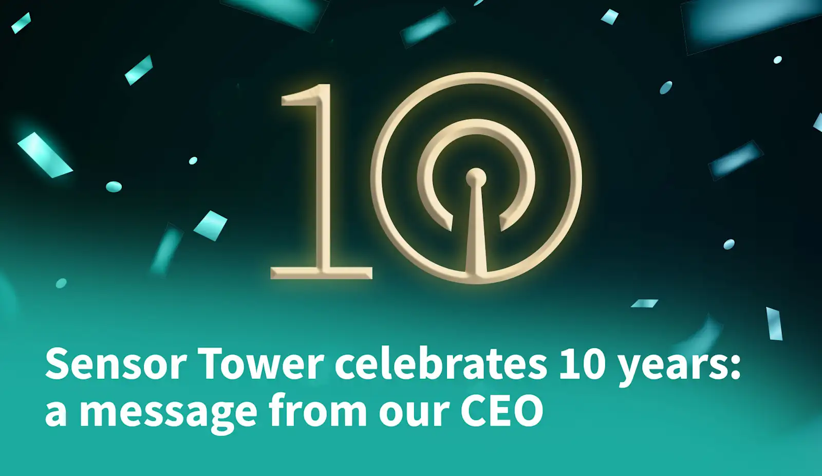 Sensor Tower Celebrates 10 years: a message from our CEO