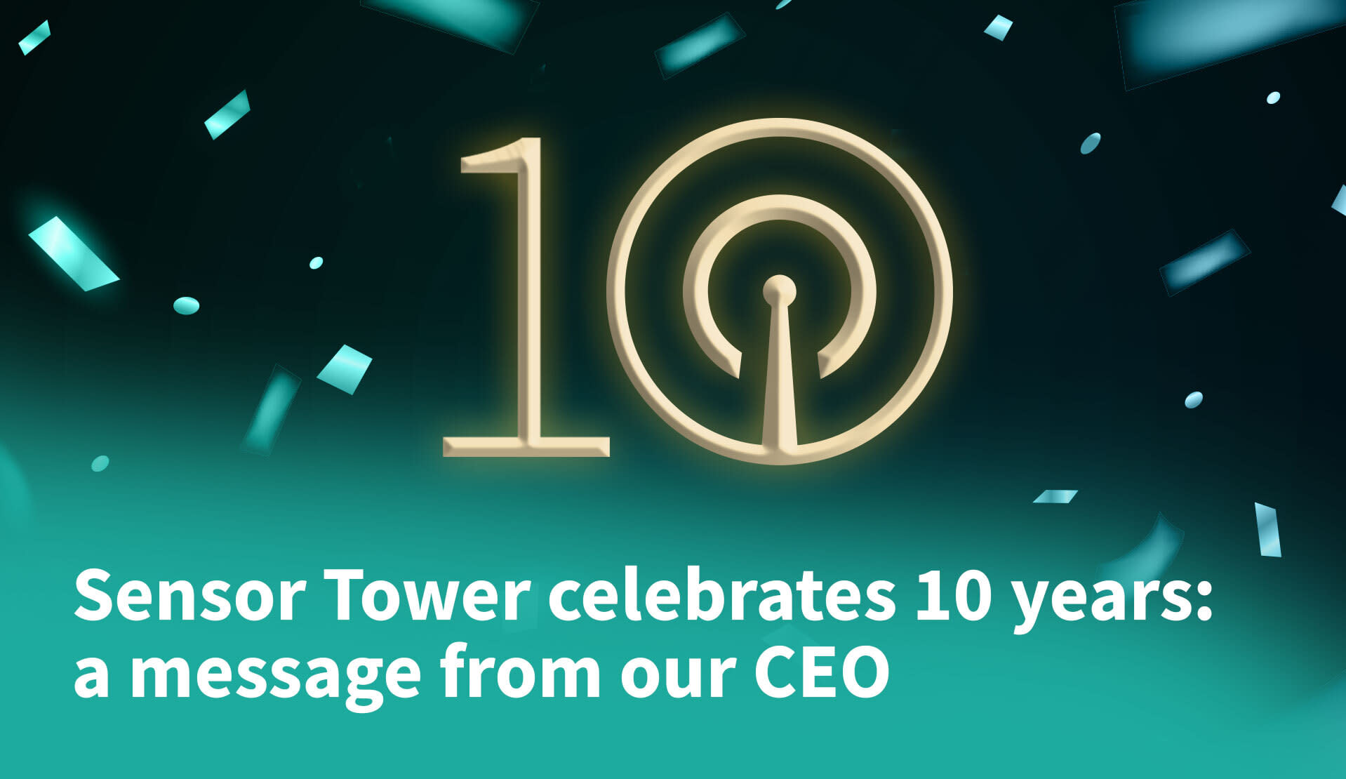 Sensor Tower Celebrates 10 years: a message from our CEO