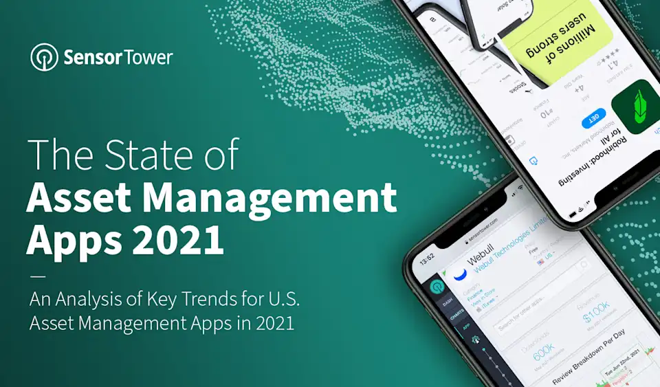Sensor Tower's 2021 State of Asset Management Apps Report: Top Apps ...