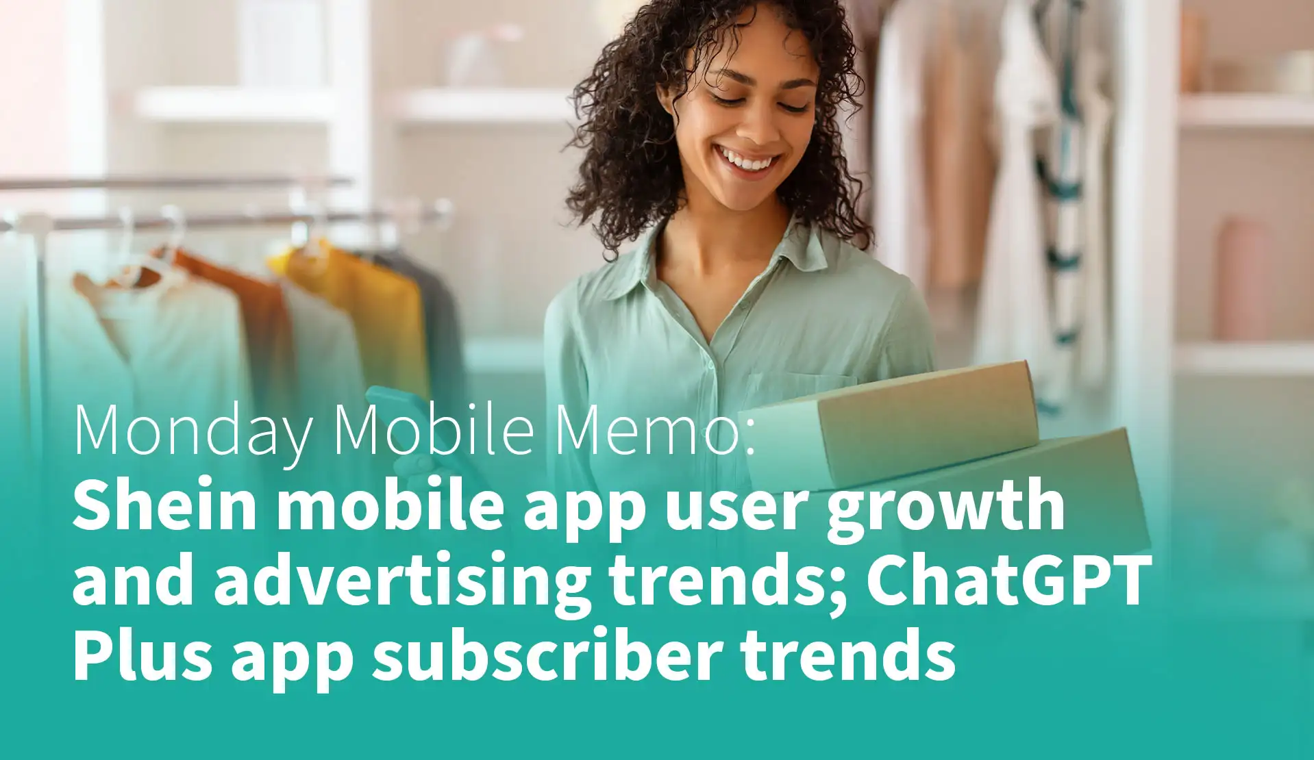 MMM: Shein Mobile App User Growth and Advertising Trends; ChatGPT Plus ...