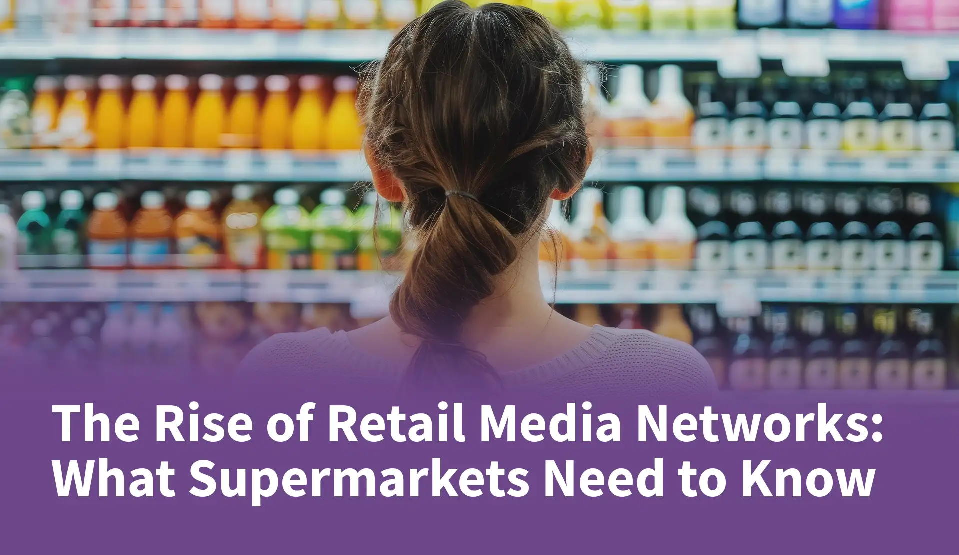 Retail Media Networks: What Supermarkets Need to Know