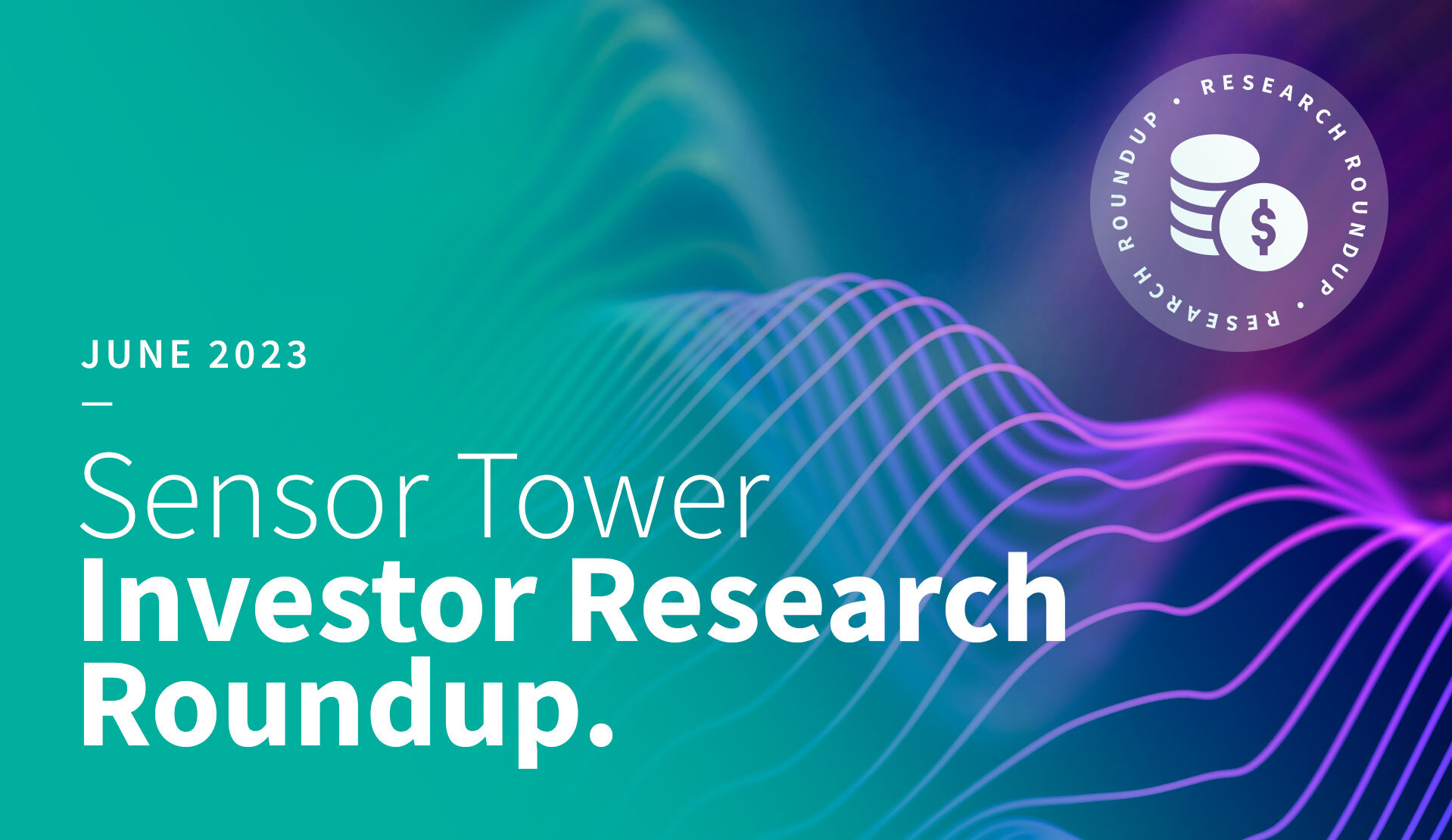 Sensor Tower's Investor Research Roundup: June 2023