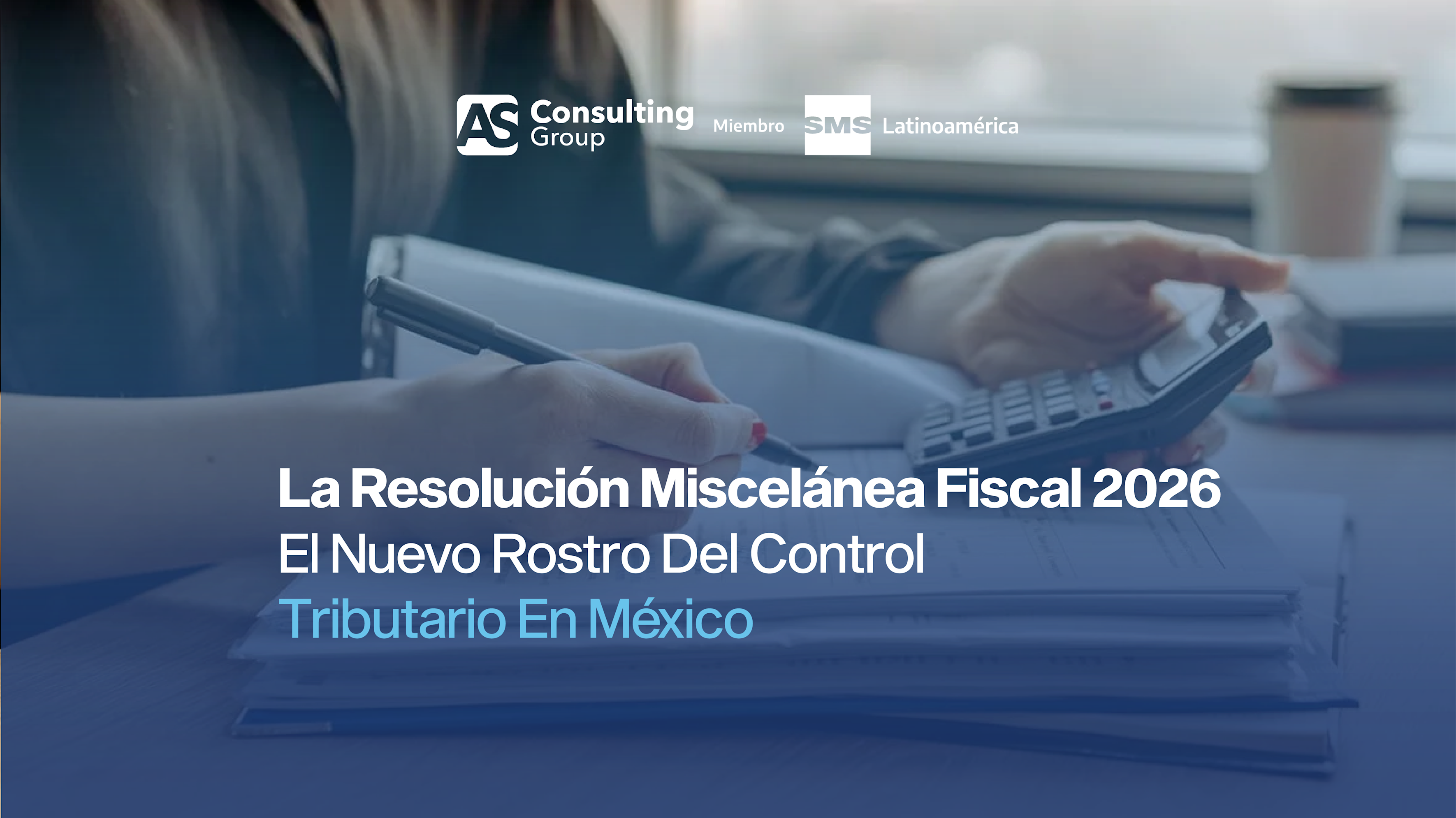 La Resolución Miscelánea Fiscal 2026 Y El Nuevo Rostro Del Control ...