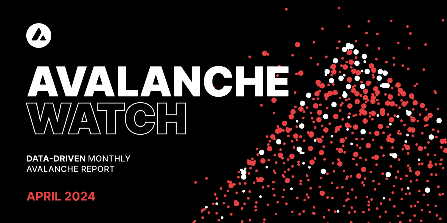 Avalanche Watch: April 2024 | Avax.network