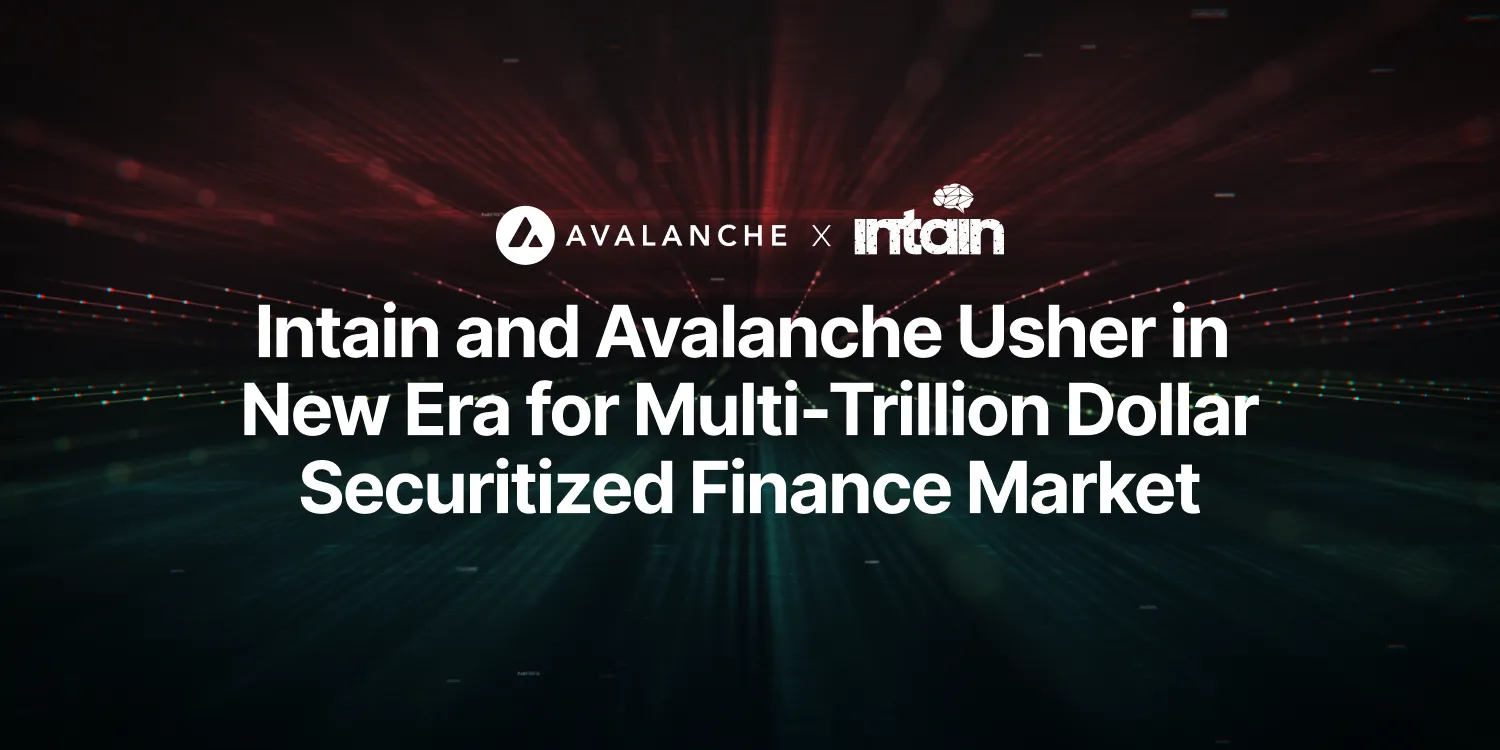 Intain Launches Avalanche Subnet to Usher in New Era for Multi-Trillion Dollar Securitized ...