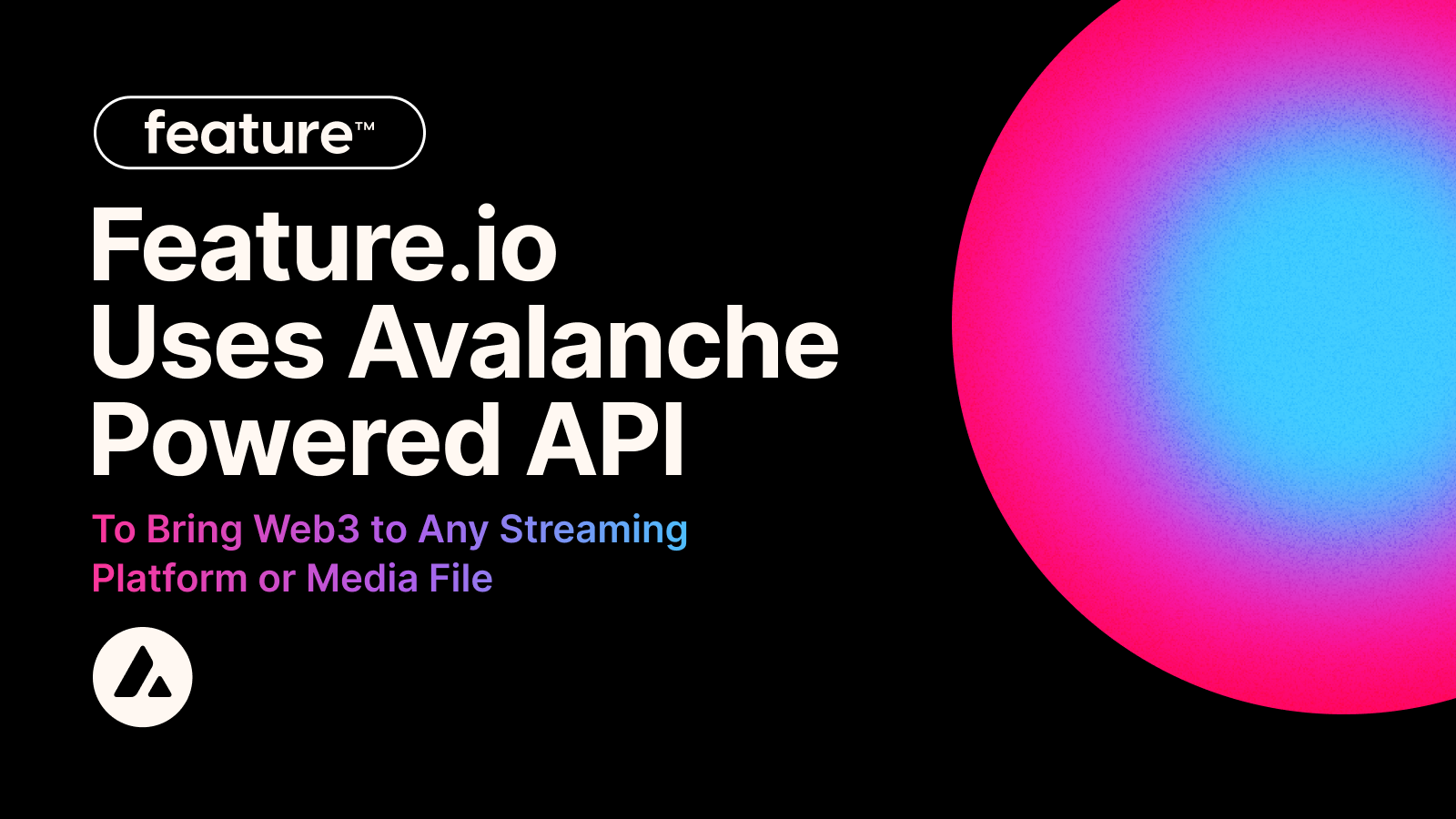 Feature.io Uses Avalanche-Powered API to Bring Web3 to Any Streaming Platform or Media File ...