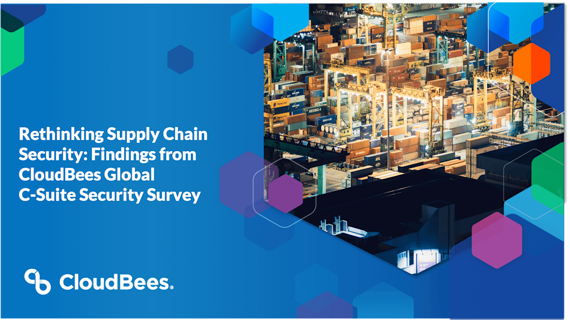 Rethinking Supply Chain Security: Findings from CloudBees Global C-Suite Security Survey