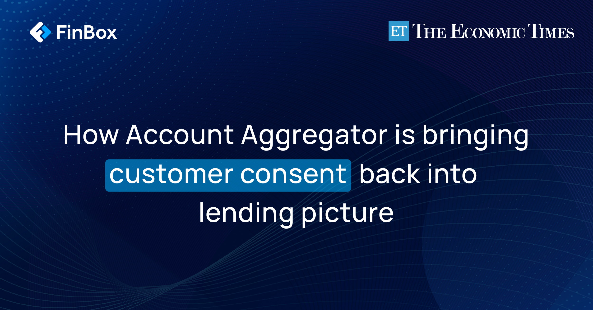 How Account Aggregator is bringing customer consent back into lending ...