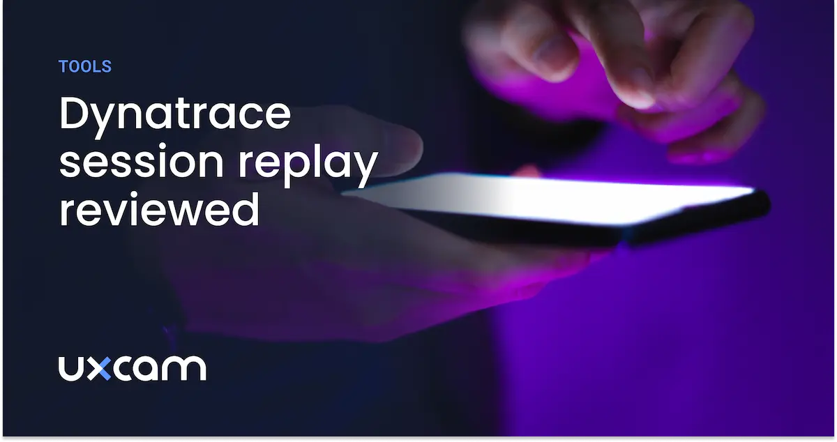 Dynatrace Session Replay for iOS, Android & Best Alternative