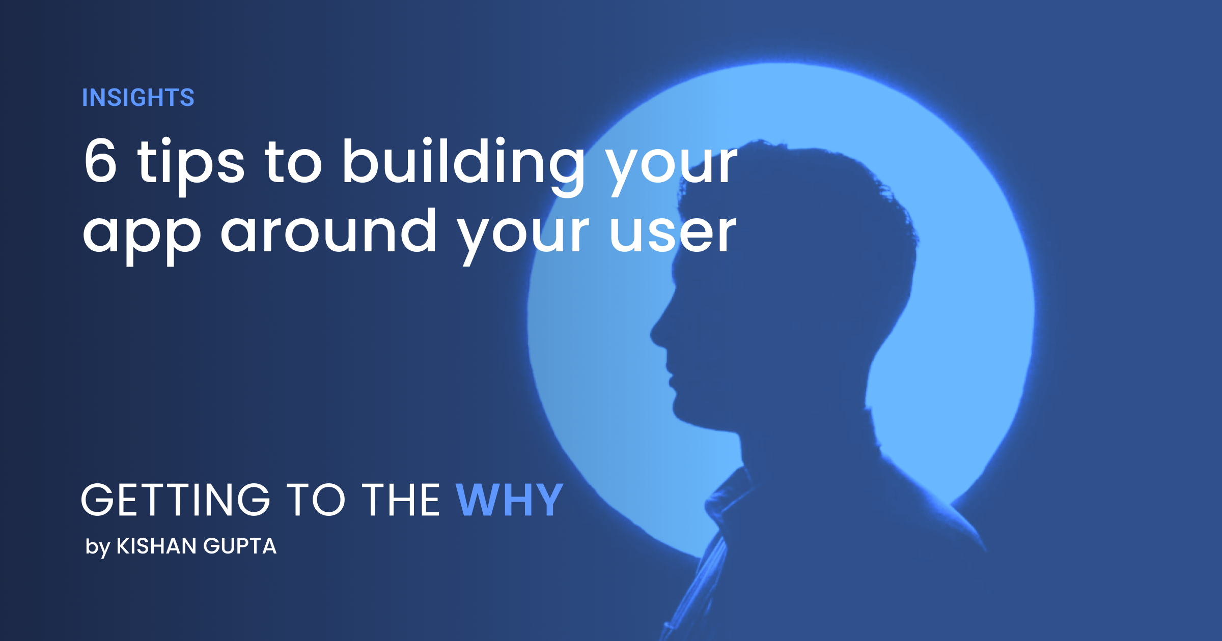 Six tips for building your app around your user