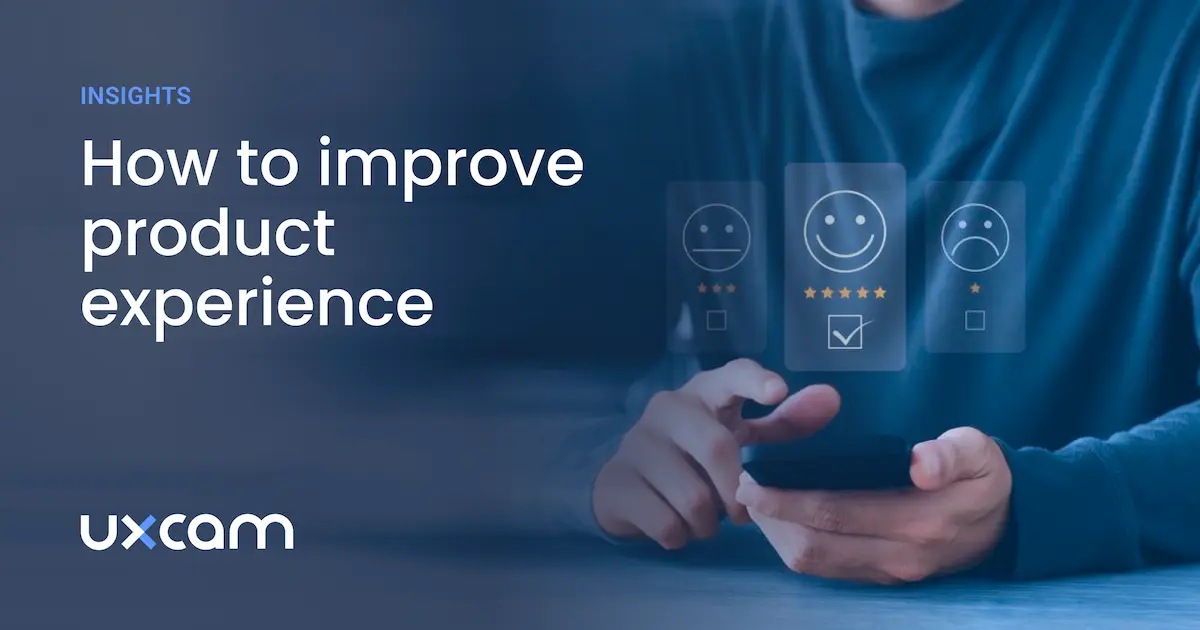 How To Improve Product Experience with UXCam