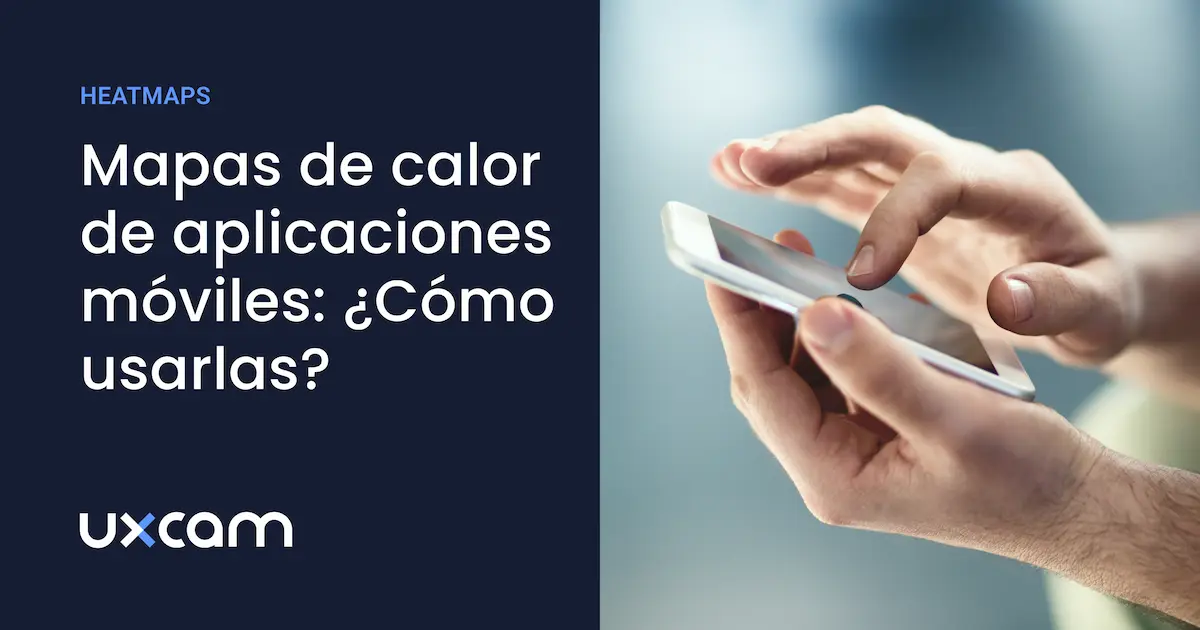Mapas de calor de aplicaciones móviles: La Guía Definitiva 2025
