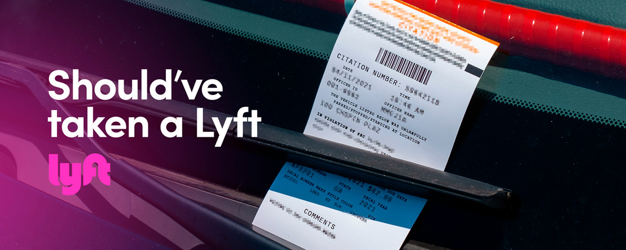 Got a Parking Ticket? #ShouldveTakenALyft - Lyft Blog